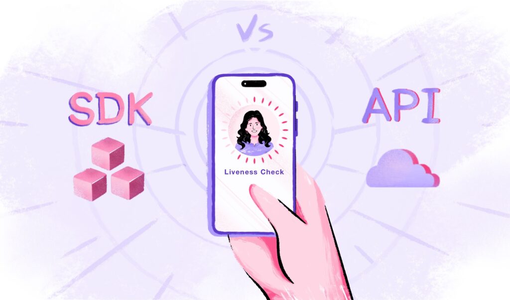 Facial Recognition API Vs SDK for liveness verification